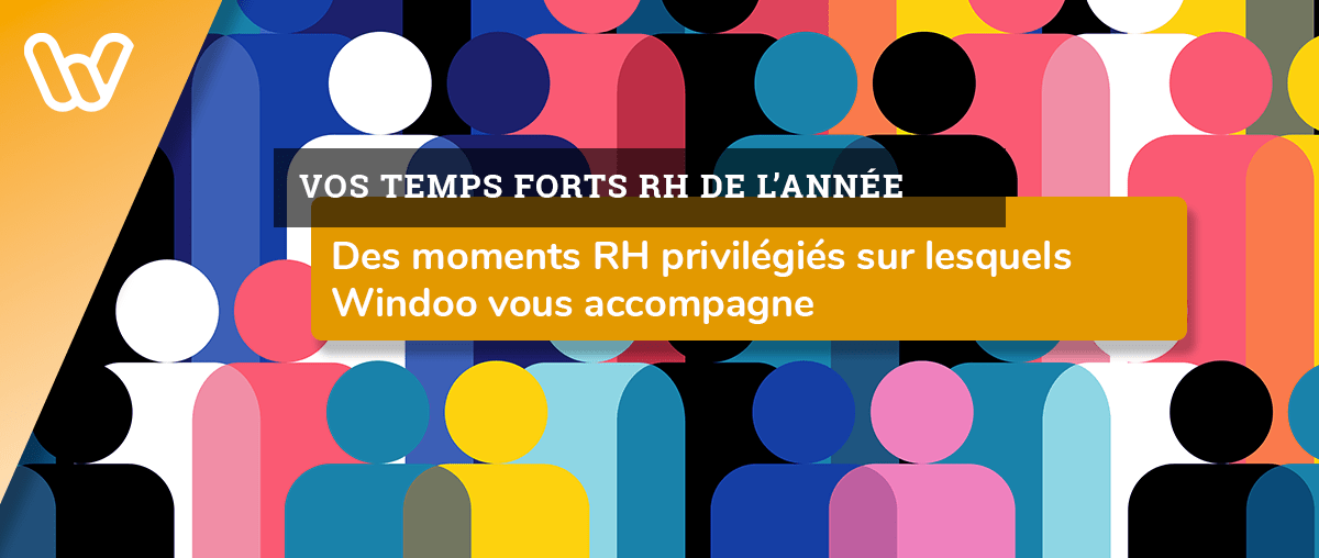 Temps forts, des moments de cohésion et d'engagement - Windoo